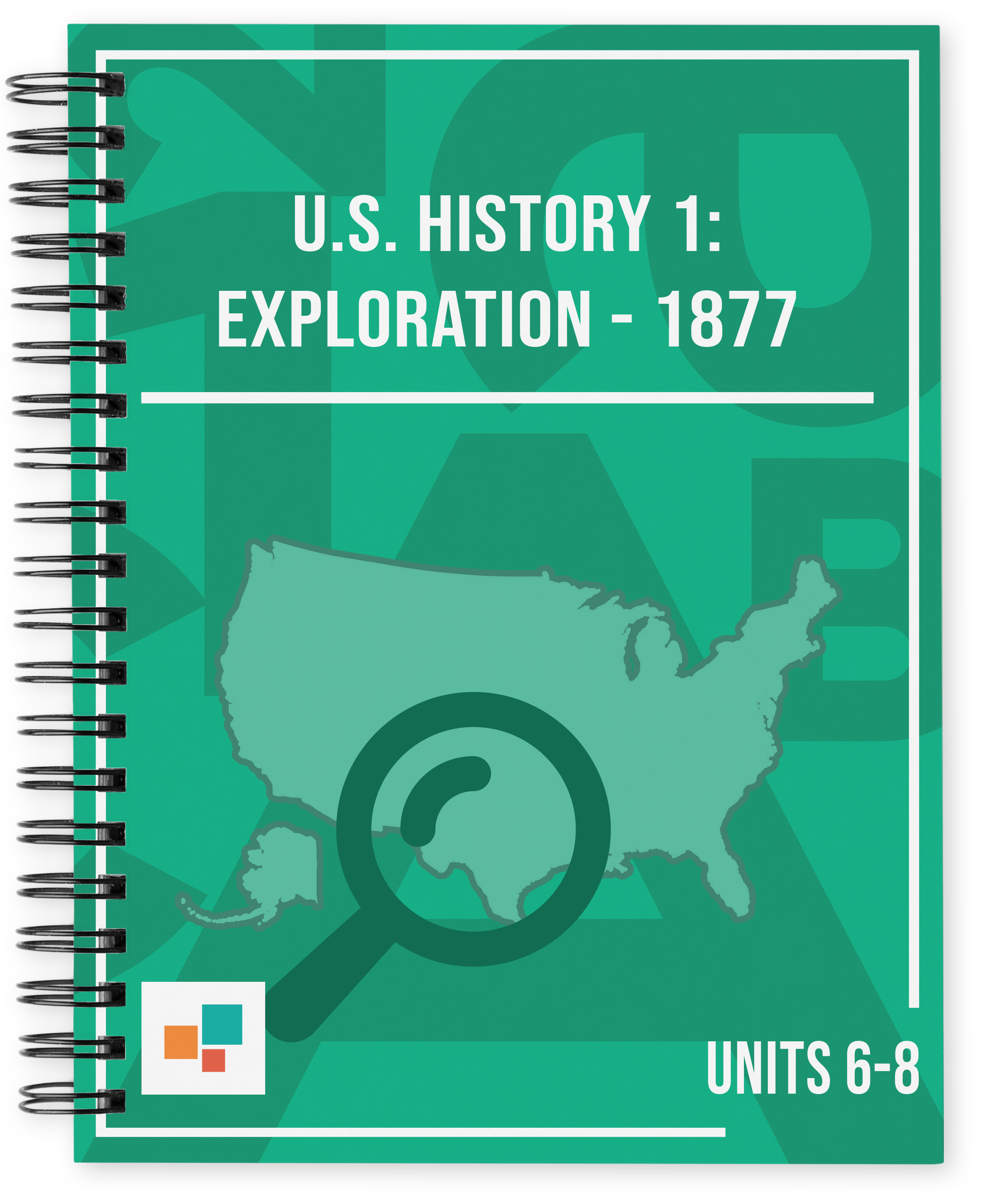 U.S. History 1: Exploration - 1877, Units 6-8 – Miaplaza, Inc.